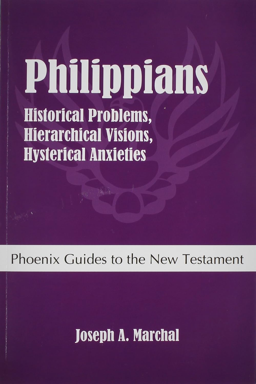 Philippians: Historical Problems, Hierarchical Visions, Hysterical ...