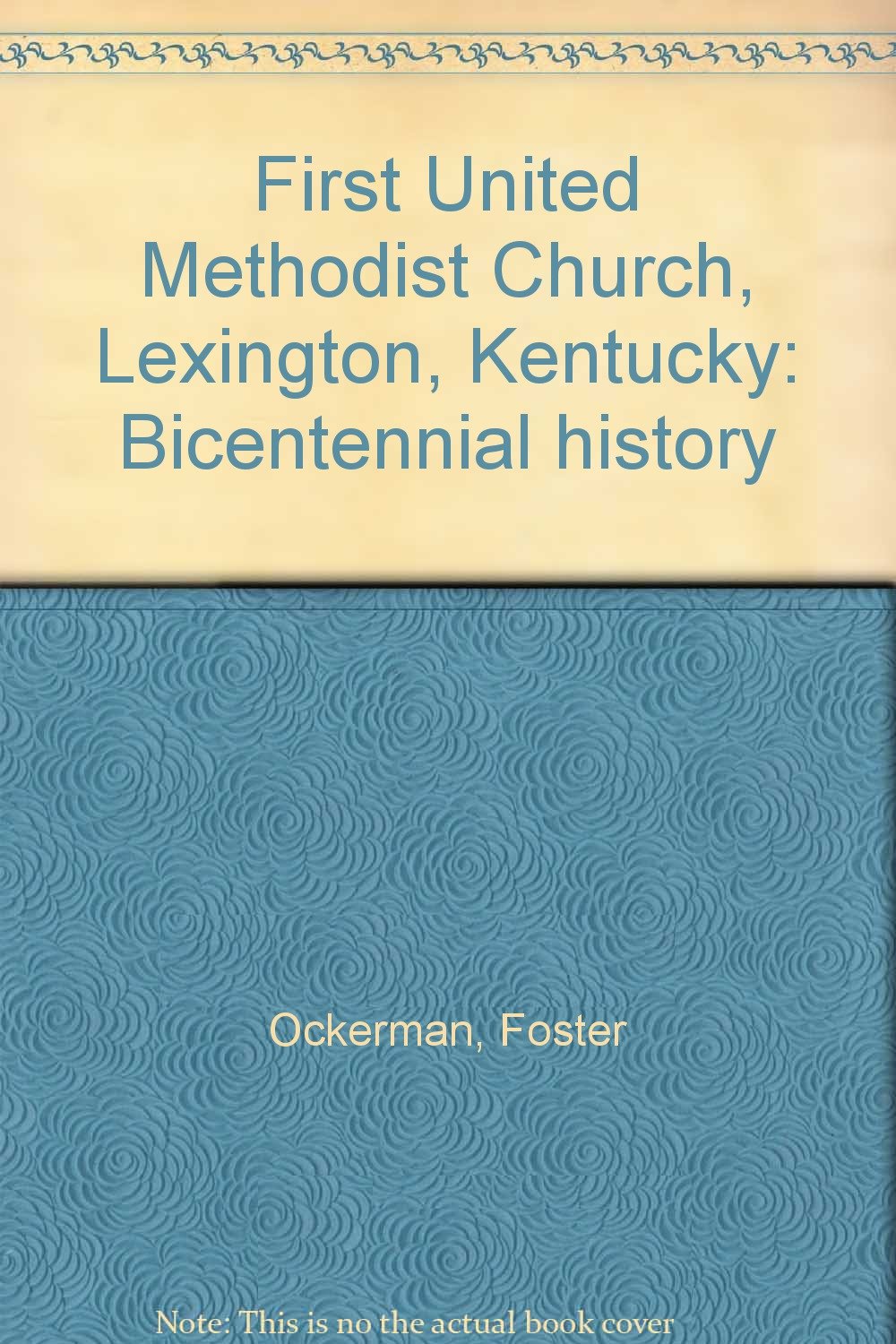 First United Methodist Church, Lexington, Kentucky: Bicentennial ...