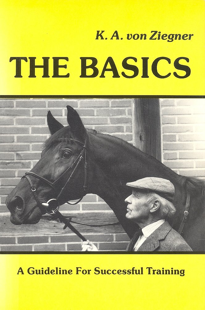 The Basics: A Guideline For Successful Training (Horses): K. A. von ...
