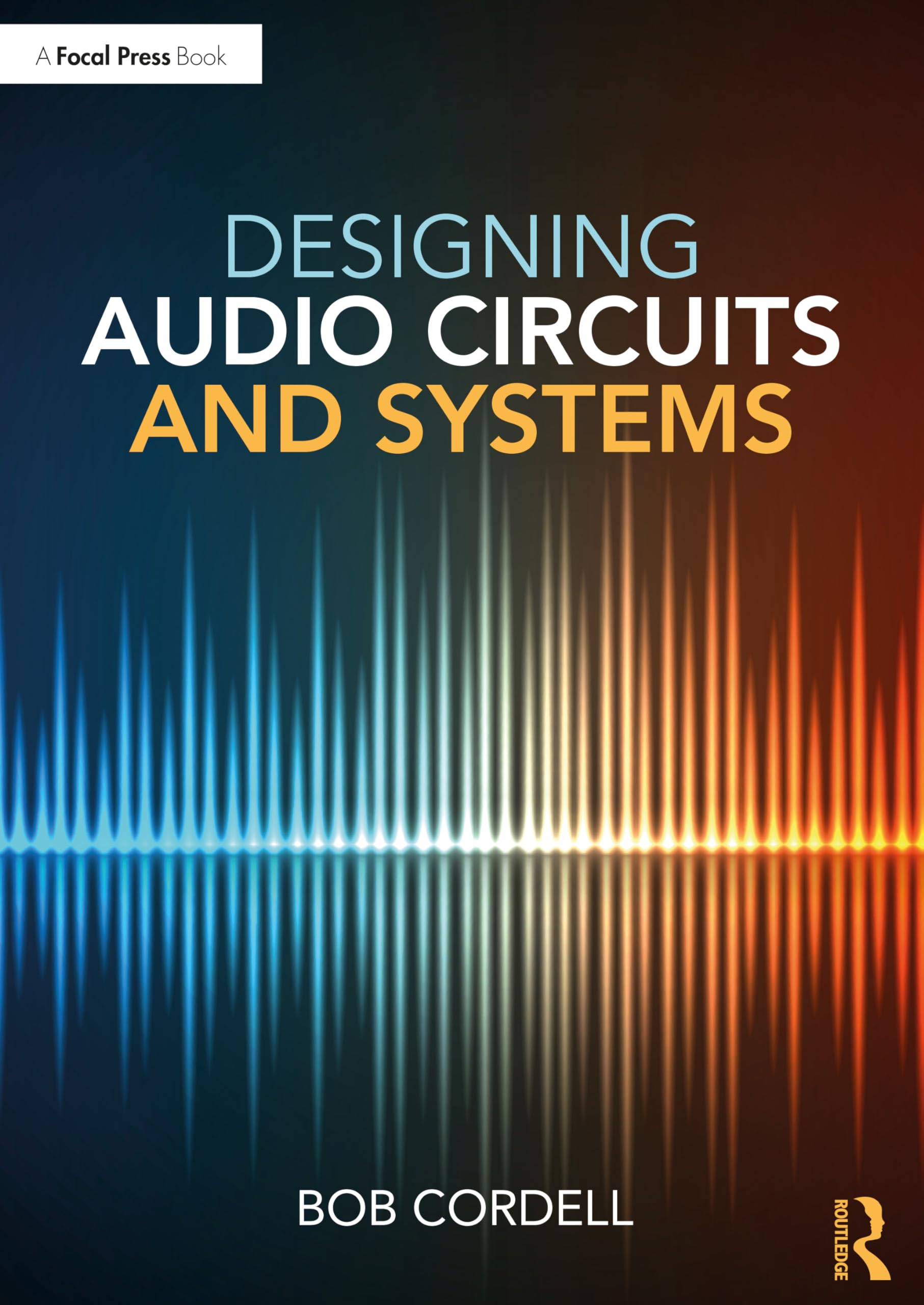 Designing Audio Circuits and Systems: Cordell, Bob: 9781032010892 ...