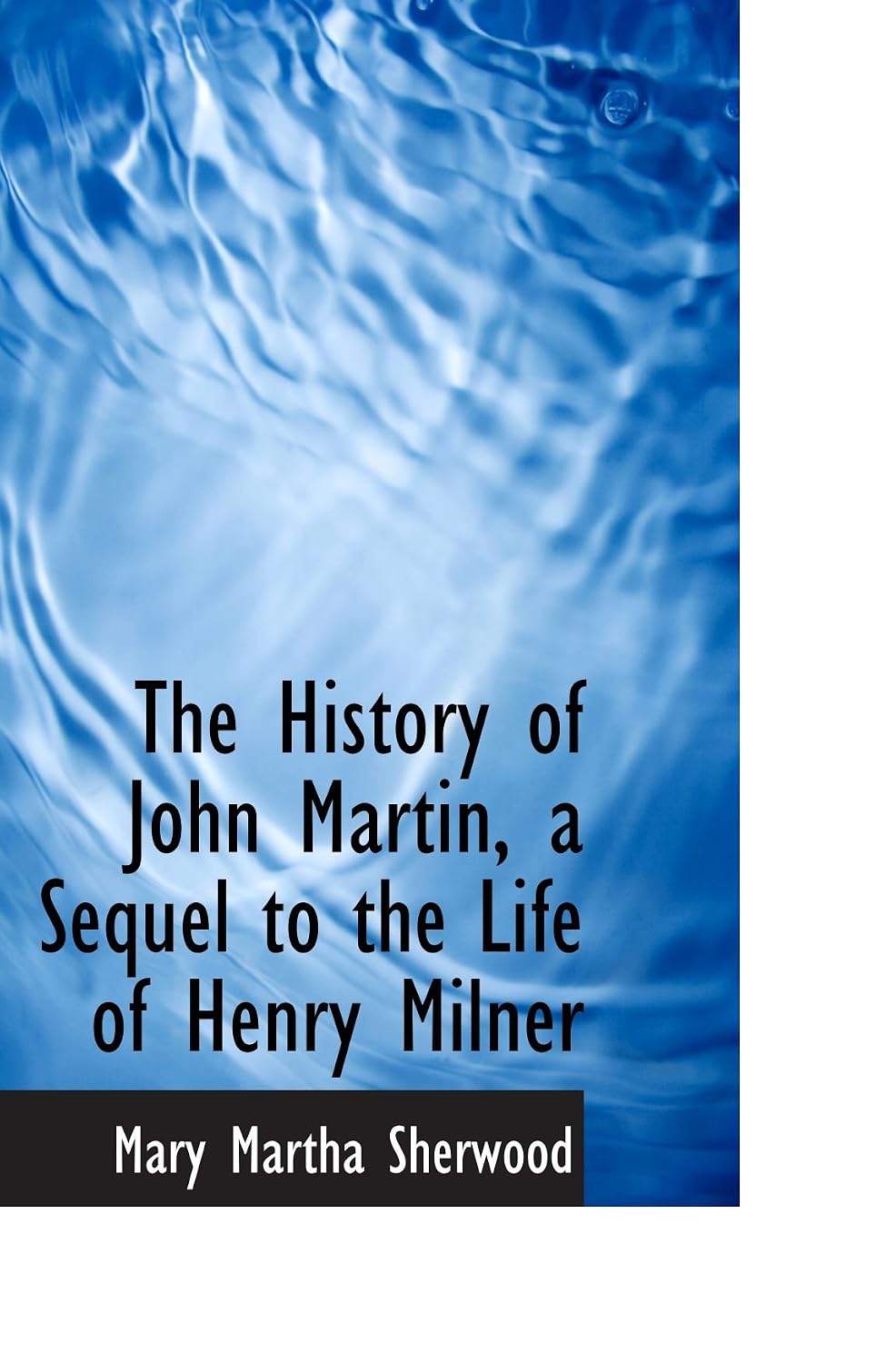 Amazon.com: The History of John Martin, a Sequel to the Life of Henry ...