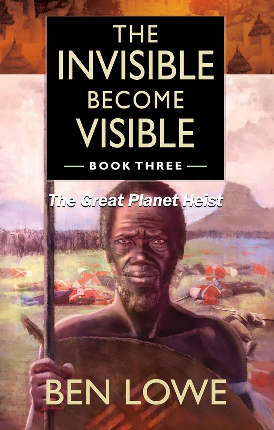 The Invisible Become Visible: Book Three - The Great Planet Heist ...
