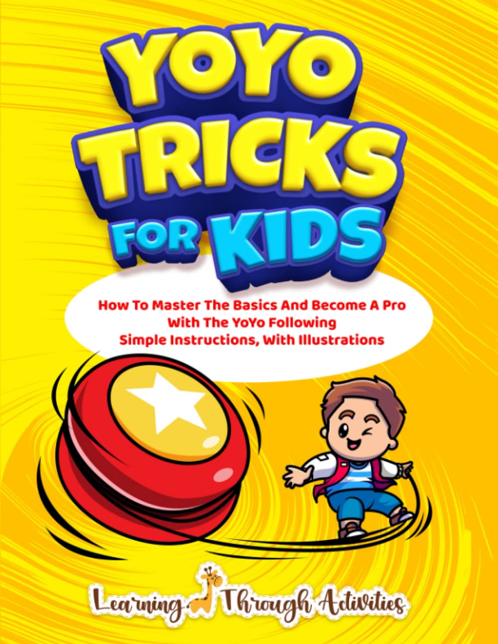 YoYo Tricks For Kids: How To Master The Basics And Become A Pro With The YoYo Following Simple ...