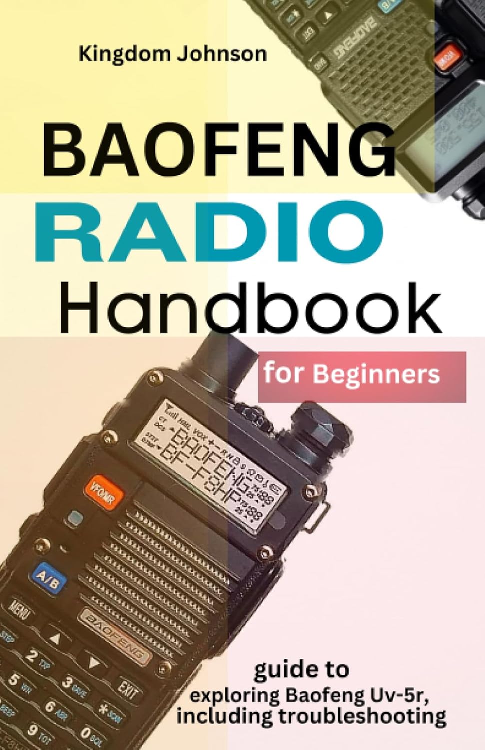 Baofeng Radio Handbook for Beginners: Guide to exploring Baofeng UV-5r, including ...