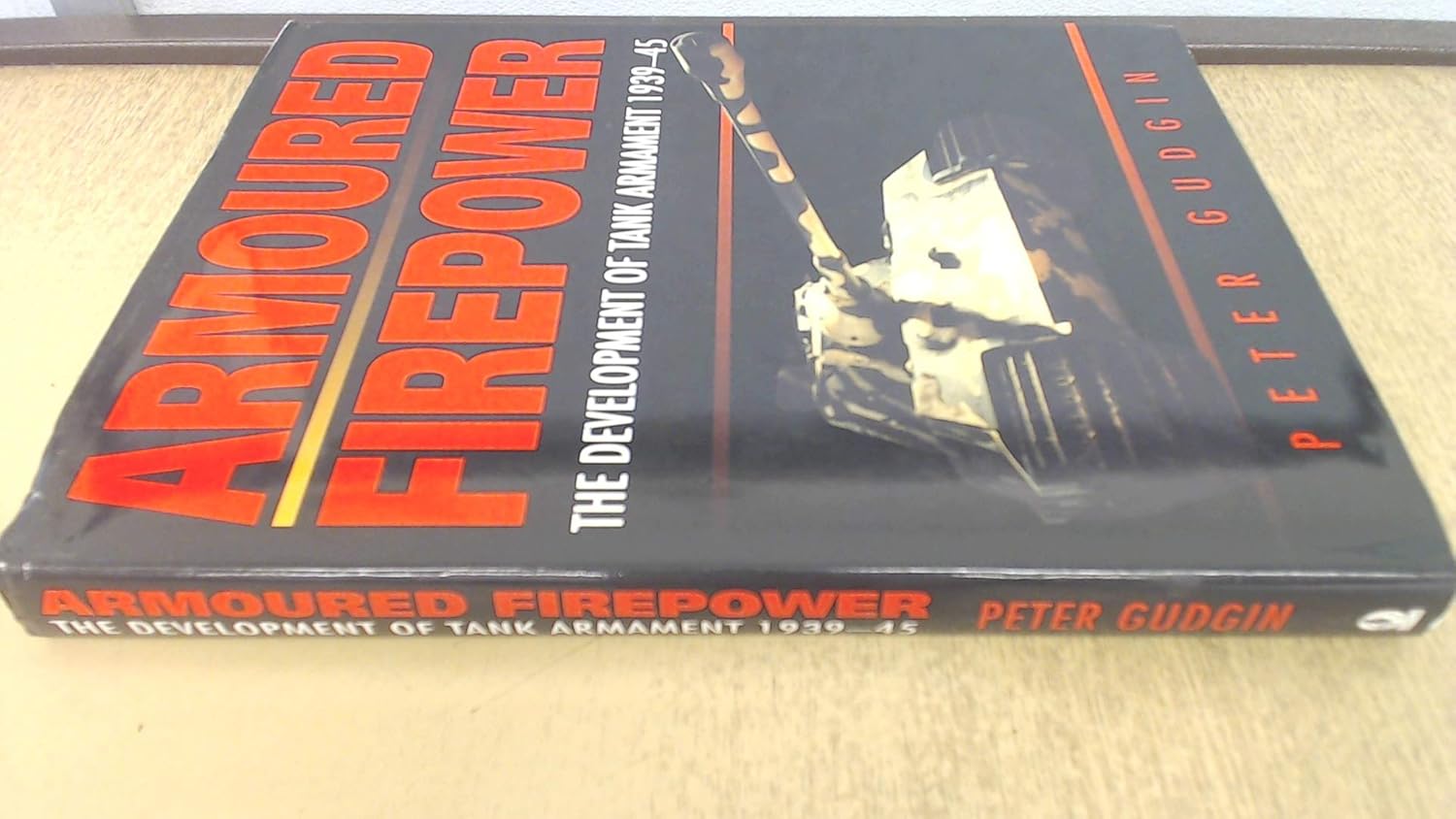Armoured Firepower: The Development of Tank Armament 1939-45: Gudgin ...
