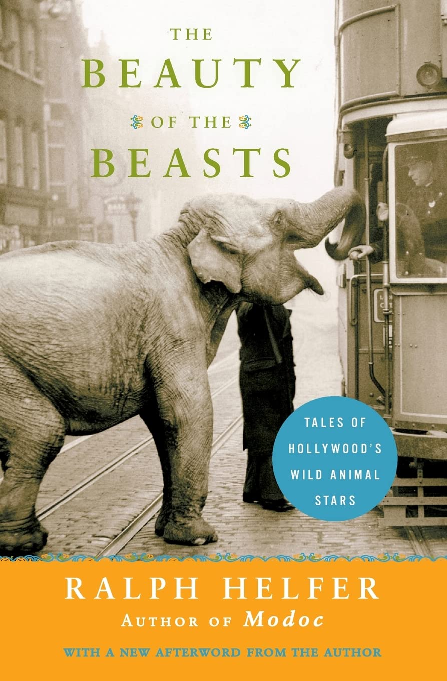 The Beauty of the Beasts: Tales of Hollywood's Wild Animal Stars ...