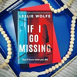 If I Go Missing: A totally gripping and addictive psychological thriller with a jaw-dropping ...