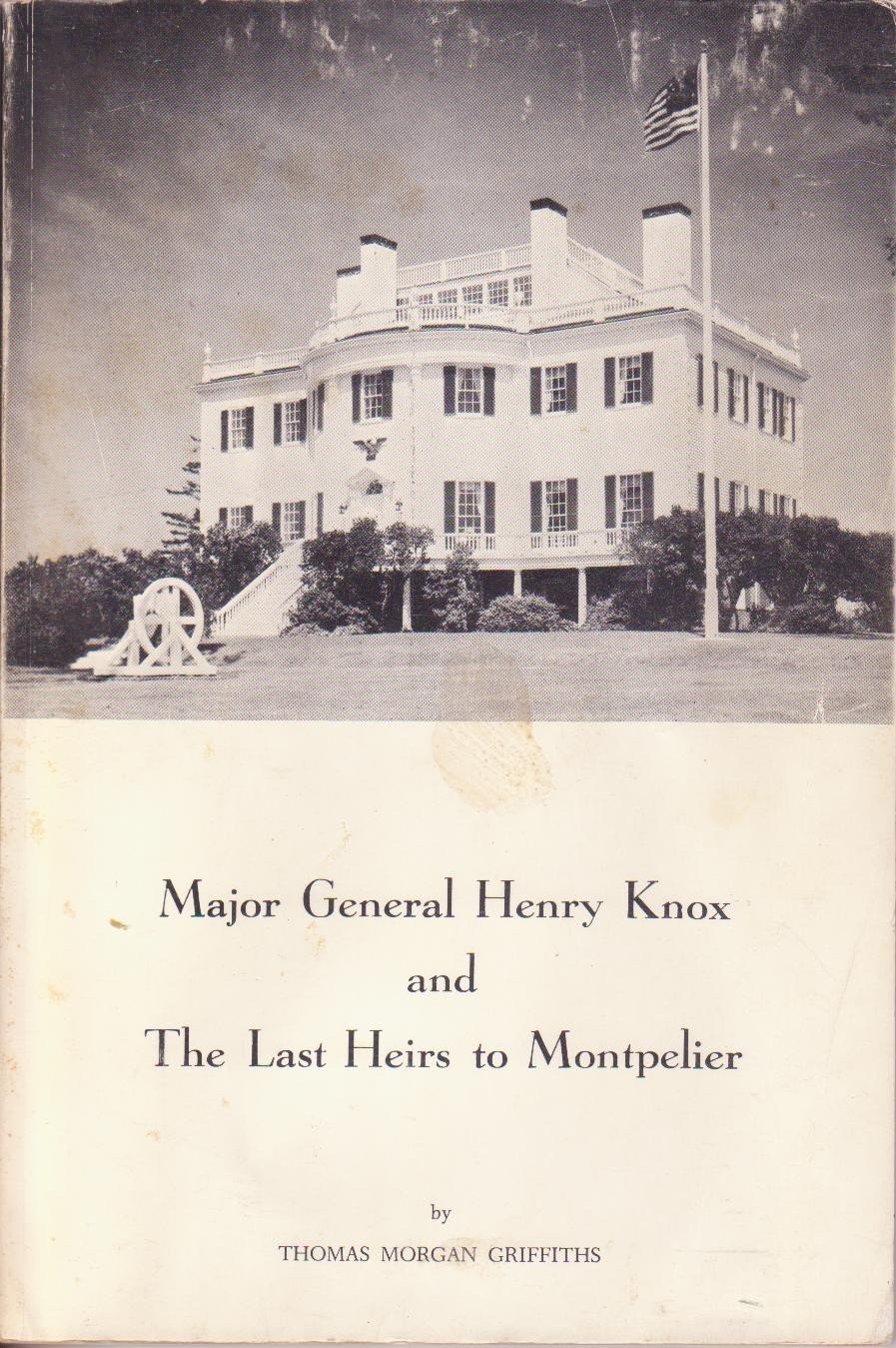Major General Henry Knox and the last heirs to Montpelier.: Thomas ...