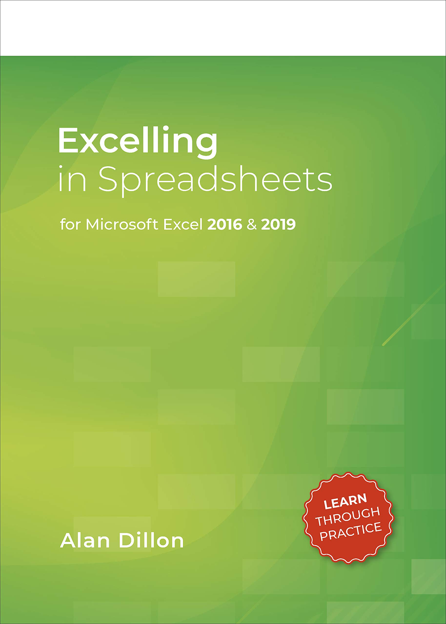 Excelling in Spreadsheets : For Microsoft Excel 2016 and 2019 Alan ...