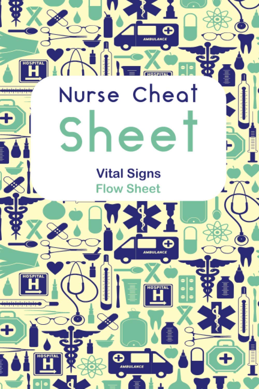 Nurse Cheat Sheet Vital Signs Flow Sheet Nurse Assessment Report ...
