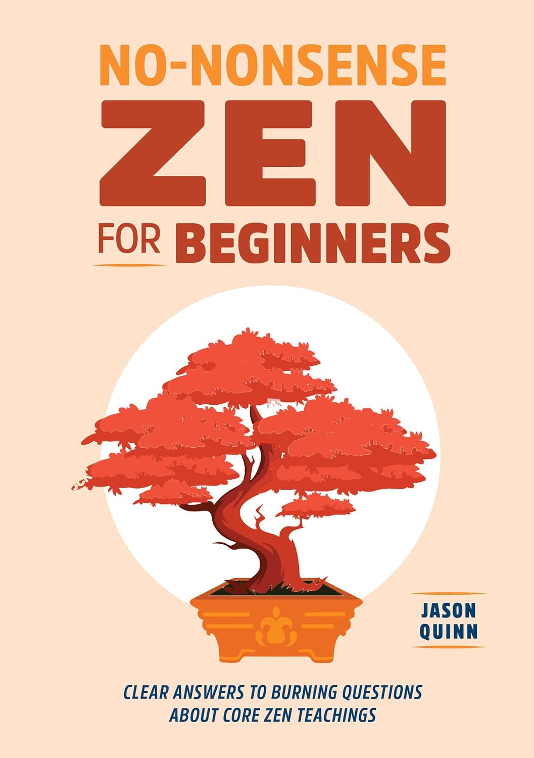 No-Nonsense Zen for Beginners: Clear Answers to Burning Questions About ...