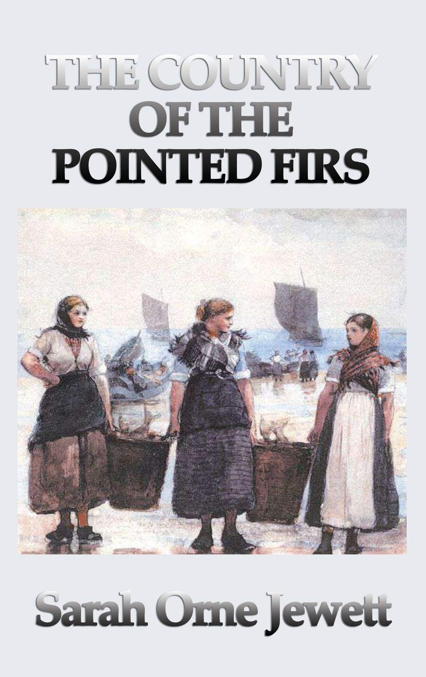 The Country of the Pointed Firs: Jewett, Sarah Orne: 9781515427520 ...