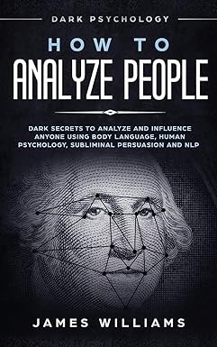 How to Analyze People: Dark Psychology - Dark Secrets to Analyze and ...