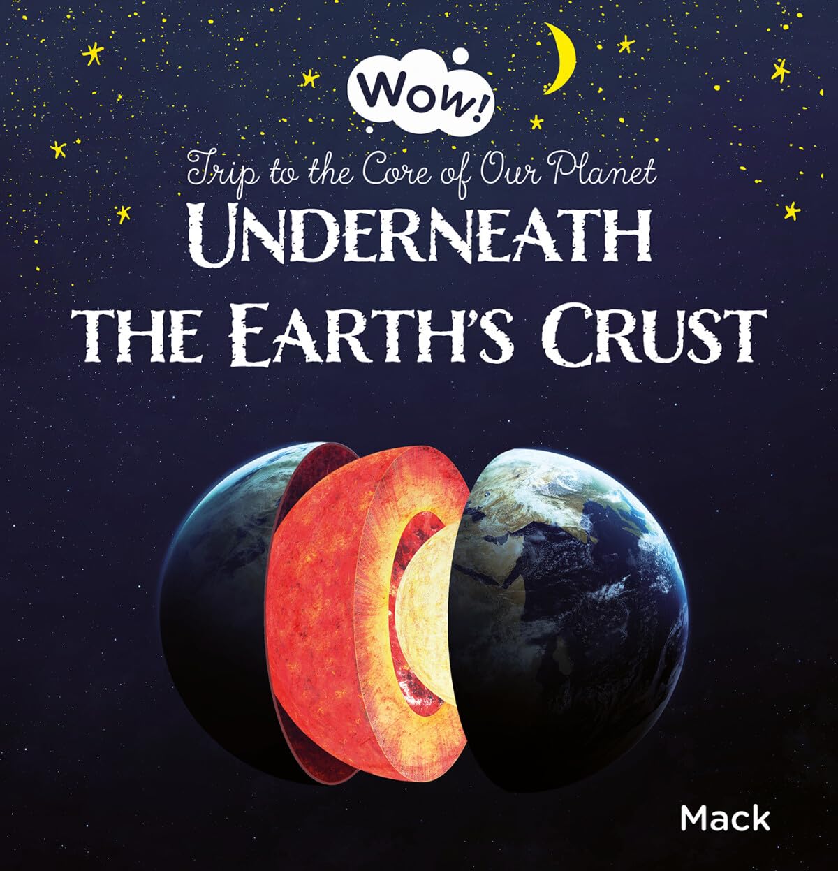 Underneath the Earth's Crust. Trip to the Core of Our Planet (Wow!, 2 ...