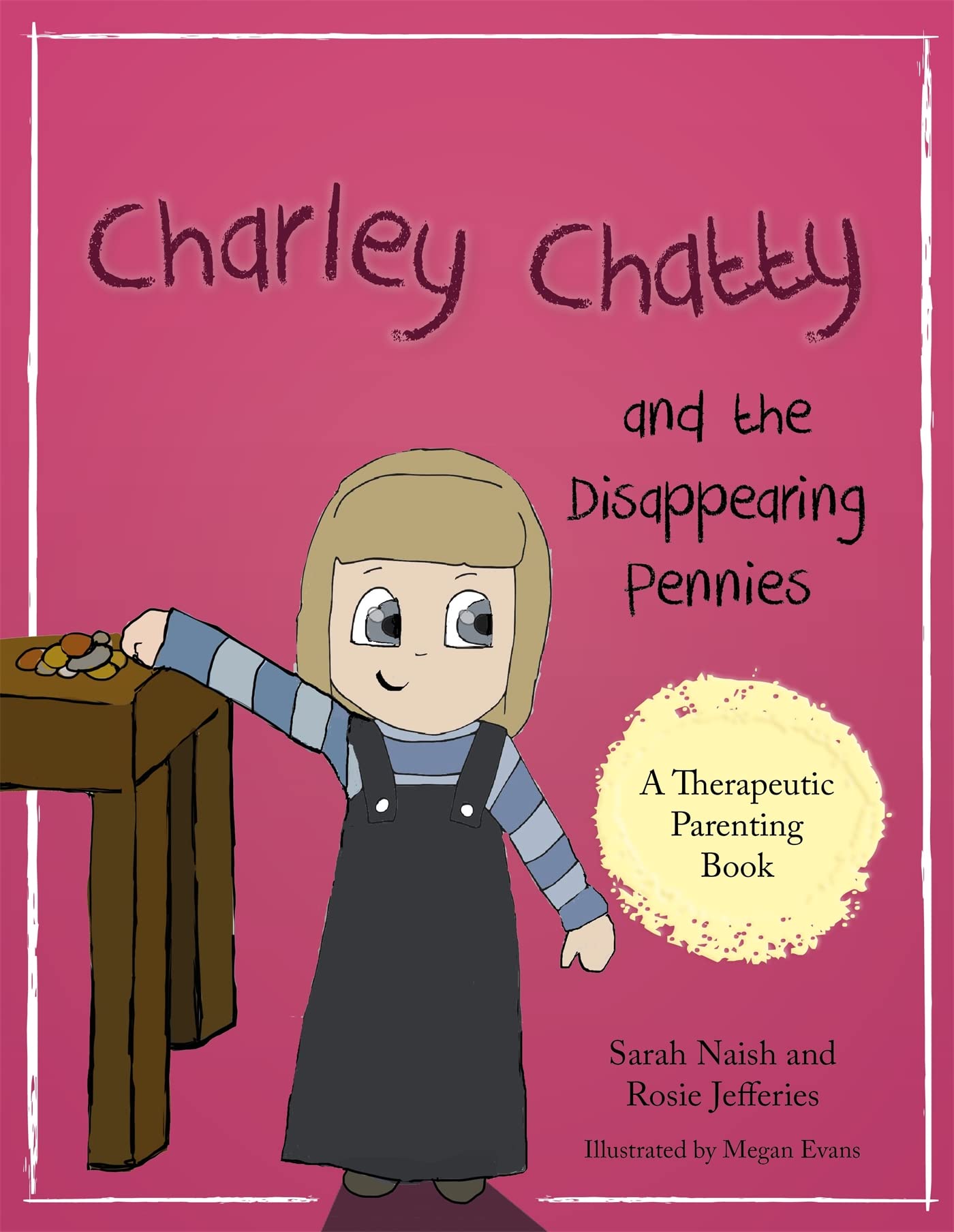 Charley Chatty and the Disappearing Pennies (Therapeutic Parenting ...