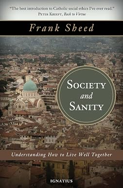 Society and Sanity: Understanding How to Live Well Together: Sheed ...