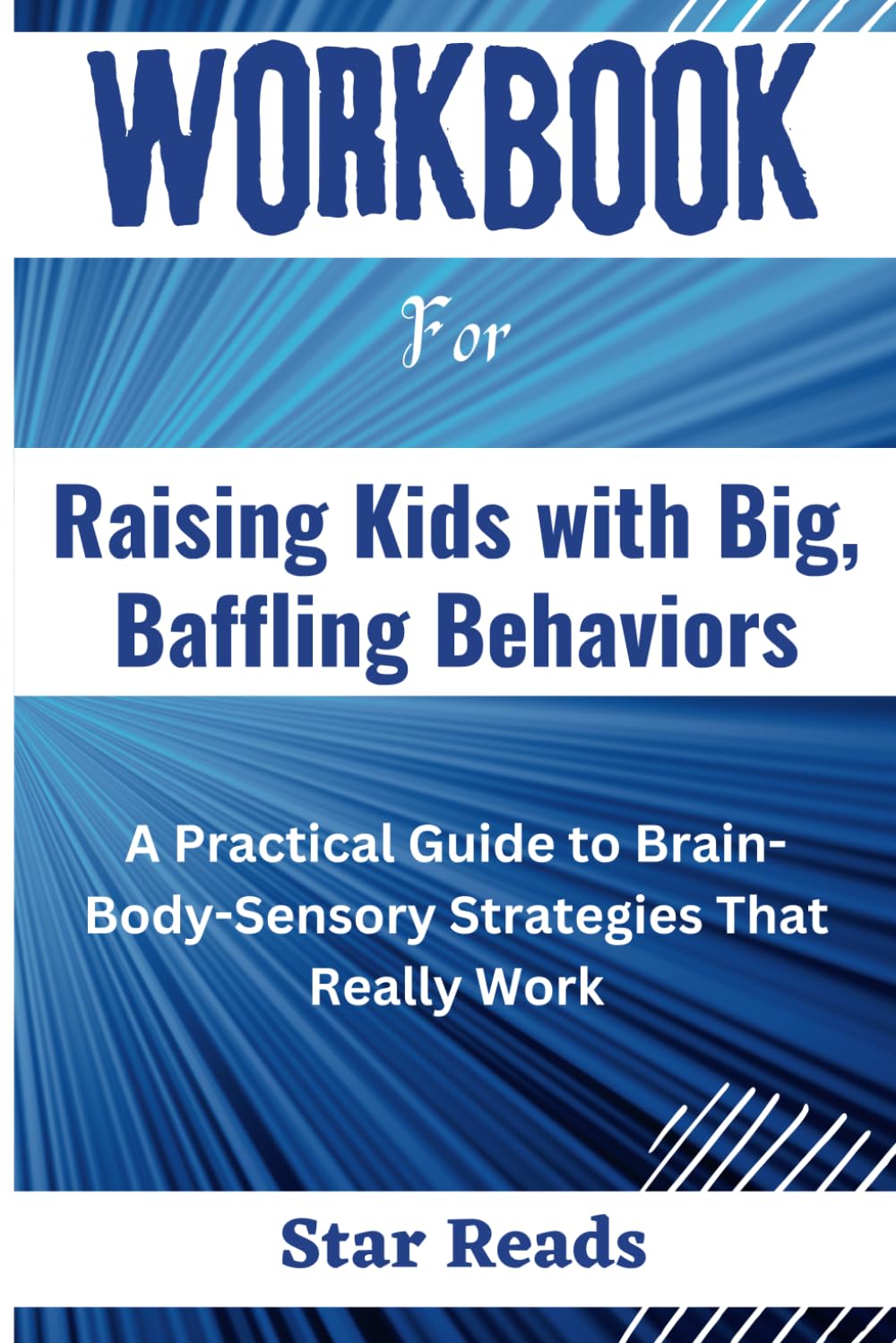 Workbook for Raising Kids with Big, Baffling Behaviors: Brain-Body ...
