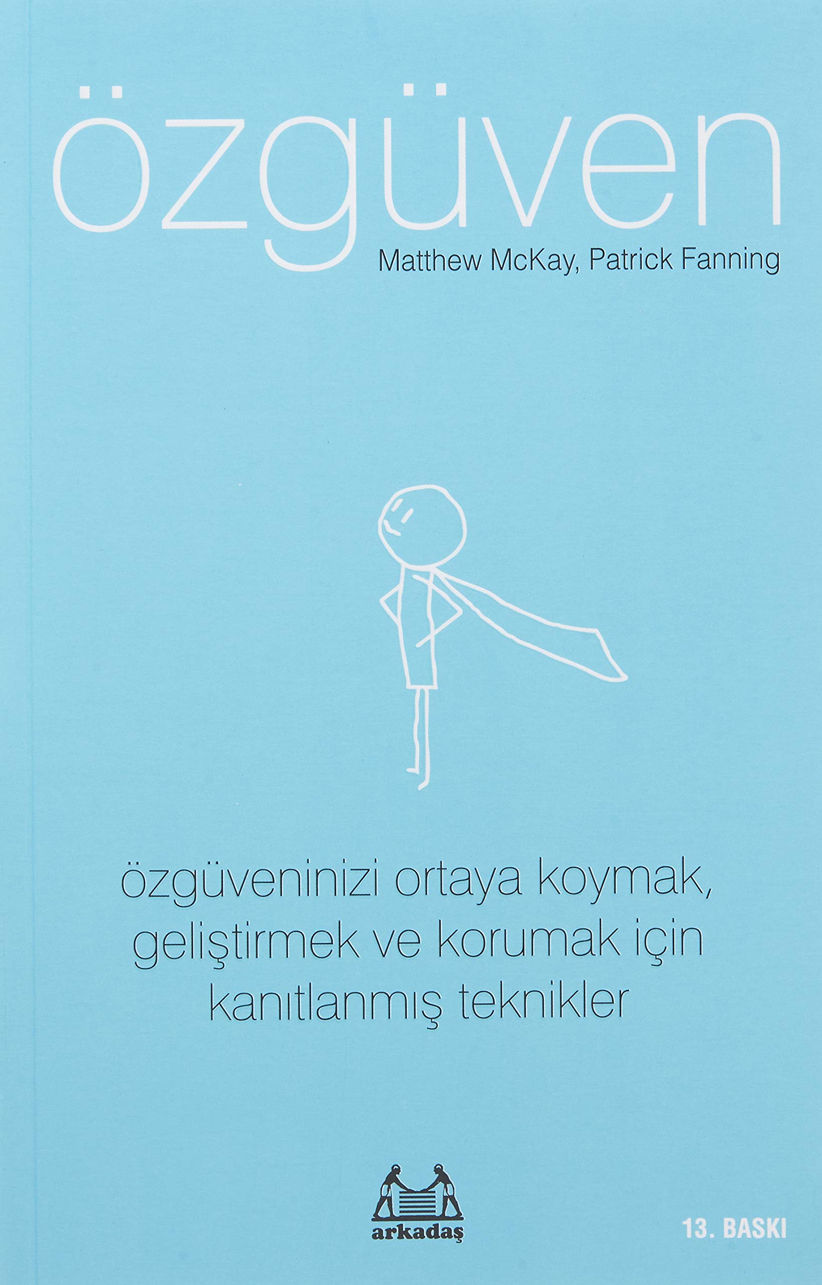 Özgüven: Özgüveninizi Ortaya Koymak, Geliştirmek ve Korumak İçin ...