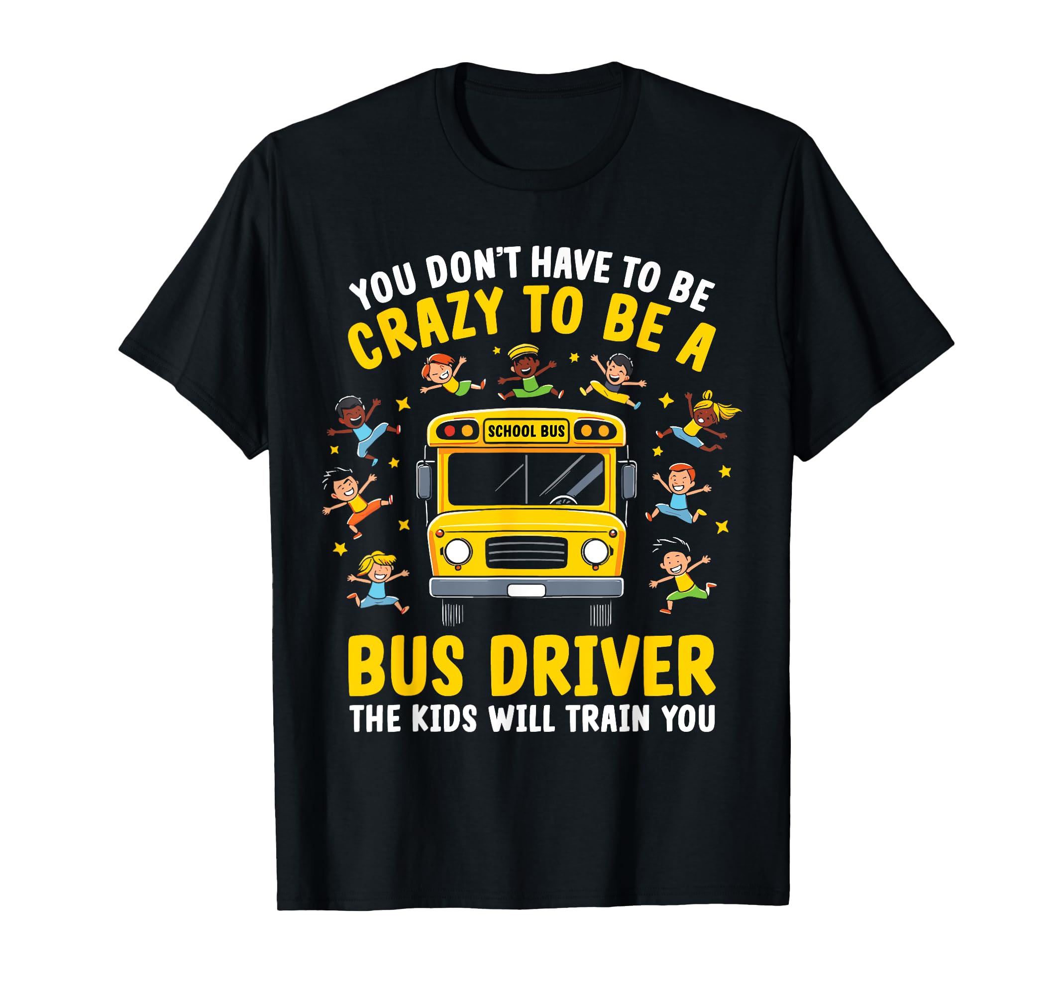 Amazon.com: You Don’t Have to Be Crazy to Be a Bus Driver Funny School ...