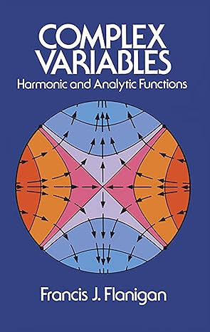 Complex Variables: Harmonic and Analytic Functions (Dover Books on Mathematics) : Flanigan ...