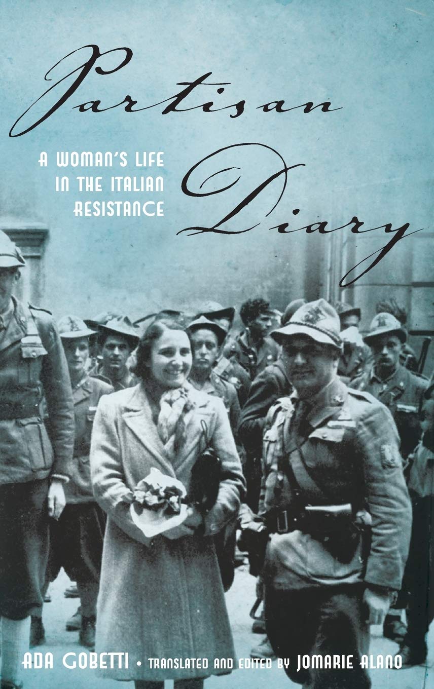 Partisan Diary: A Woman's Life in the Italian Resistance: Gobetti, Ada ...