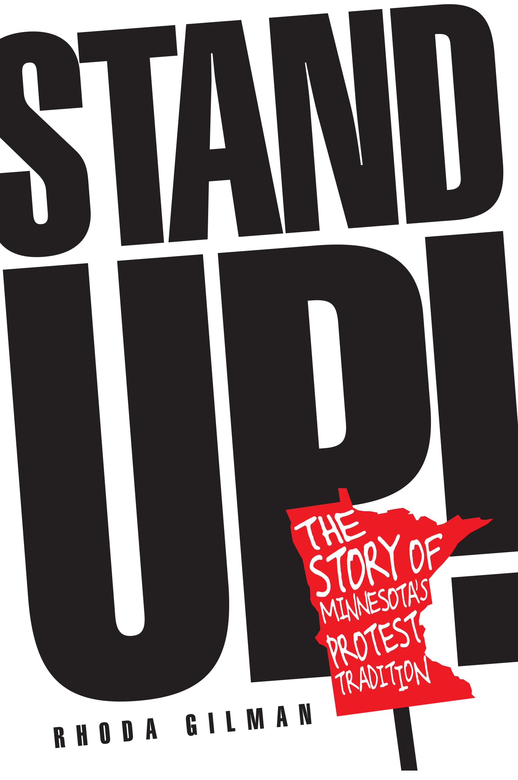 Stand Up!: The Story of Minnesota’s Protest Tradition: Gilman, Rhoda R ...