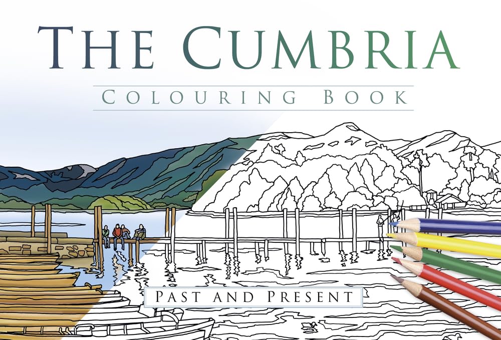 The Cumbria Colouring Book: Past and Present: Past & Present : The ...