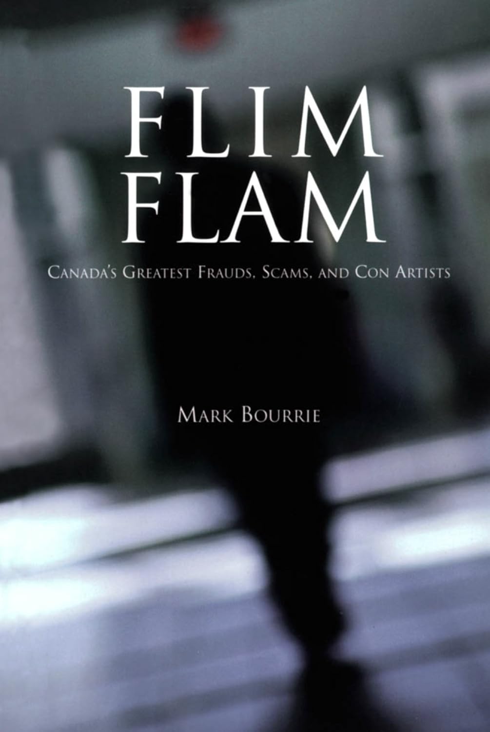 Amazon.com: Flim Flam: Canada's Greatest Frauds, Scams, and Con Artists ...