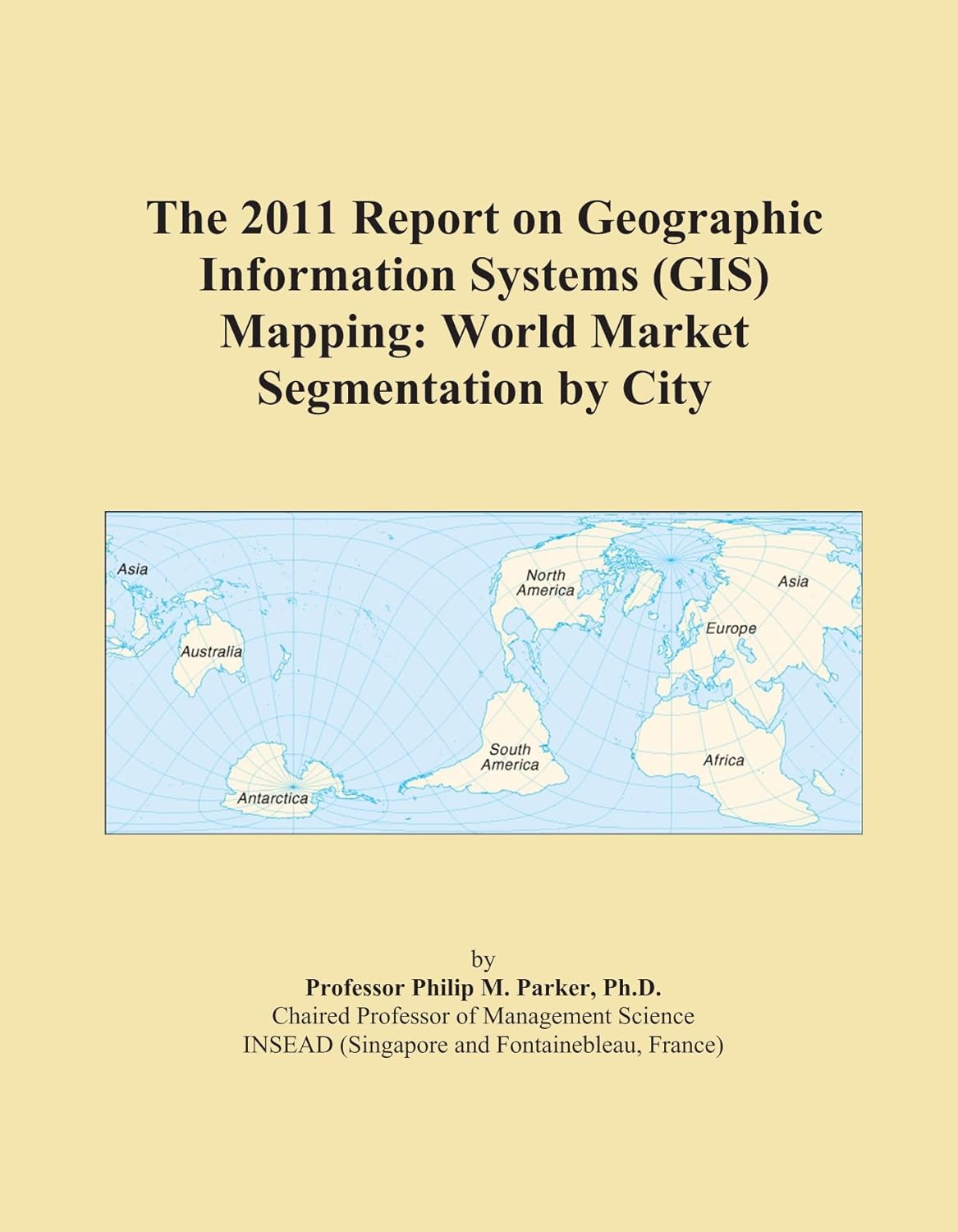 The 2011 Report on Geographic Information Systems (GIS) Mapping: World ...