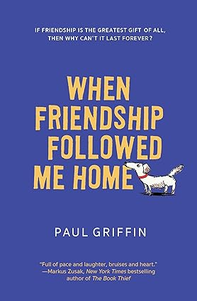 When Friendship Followed Me Home: Griffin, Paul: 9780147510068: Amazon ...