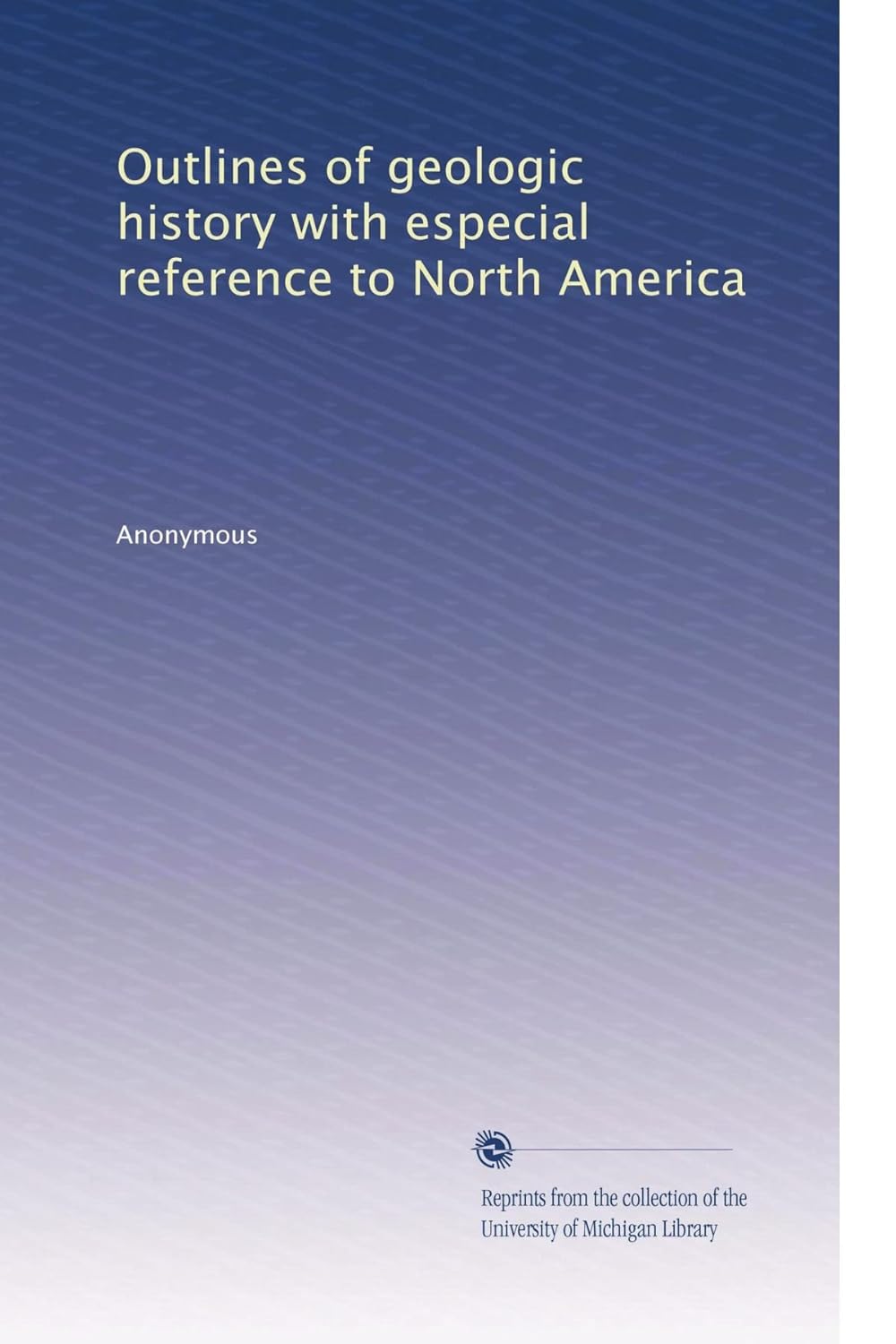 Amazon.com: Outlines of geologic history with especial reference to ...