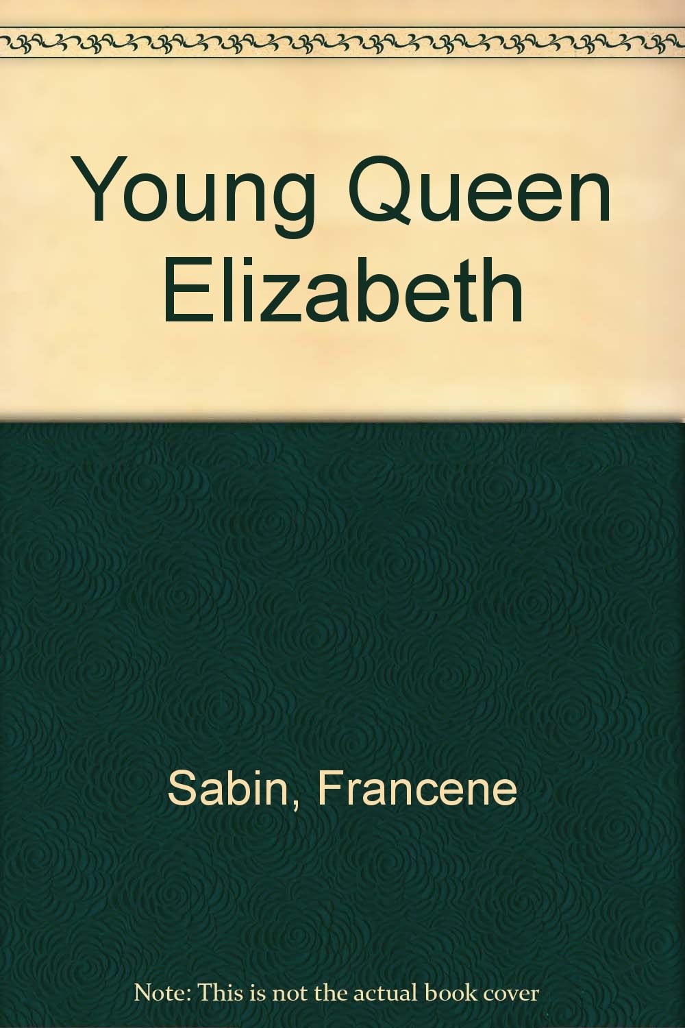 Young Queen Elizabeth: Sabin, Francene, Lawn, John: 9780816717859 ...