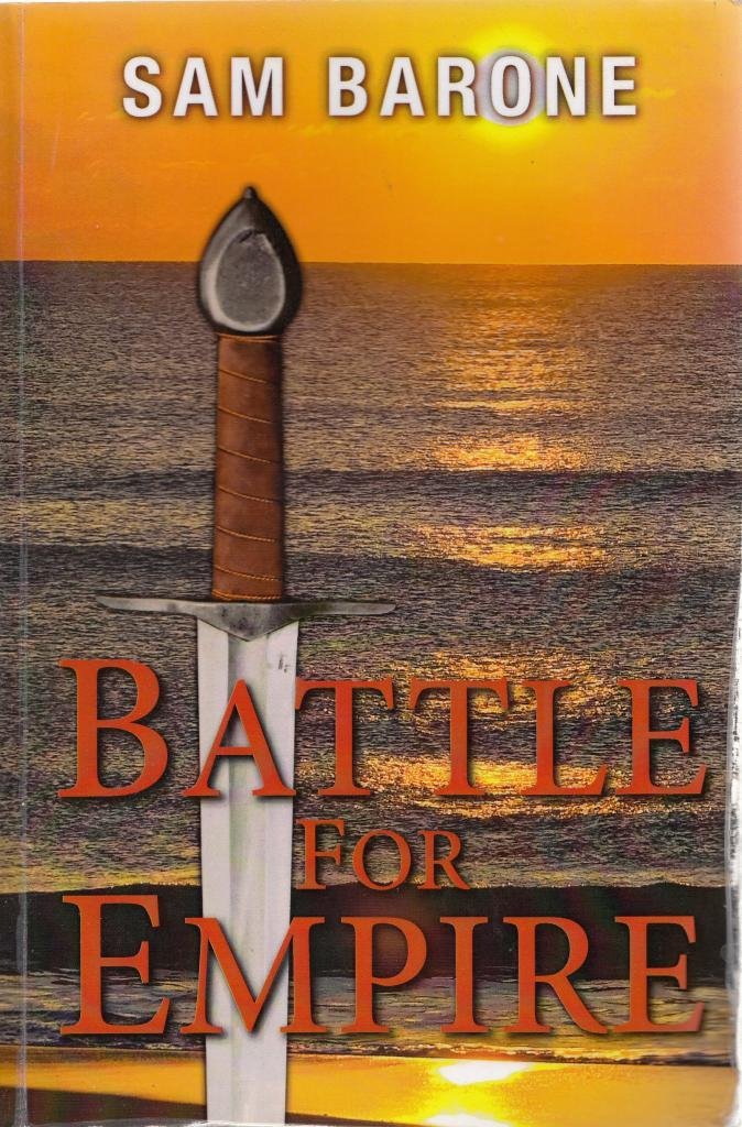 Battle For Empire: Barone, Sam: 9780985162627: Amazon.com: Books