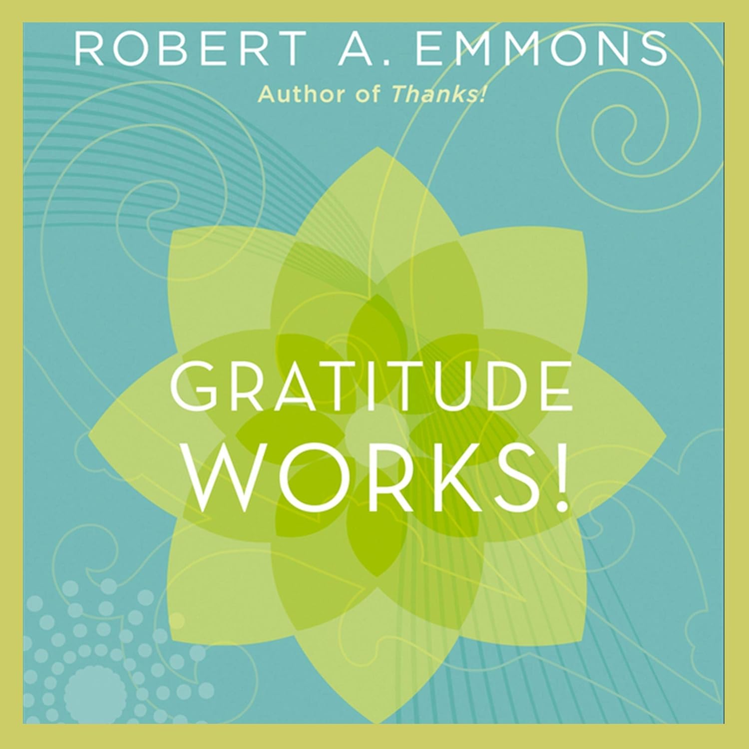 Gratitude Works!: A 21-Day Program for Creating Emotional Prosperity ...