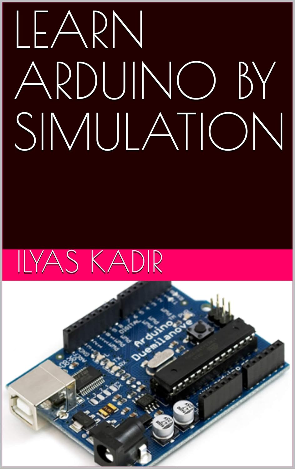 LEARN ARDUINO BY SIMULATION, KADIR, ILYAS, eBook - Amazon.com
