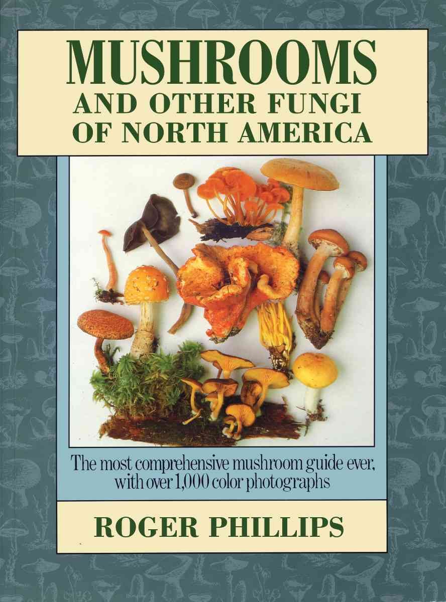 Mushrooms and Other Fungi of North America: Phillips, Roger ...