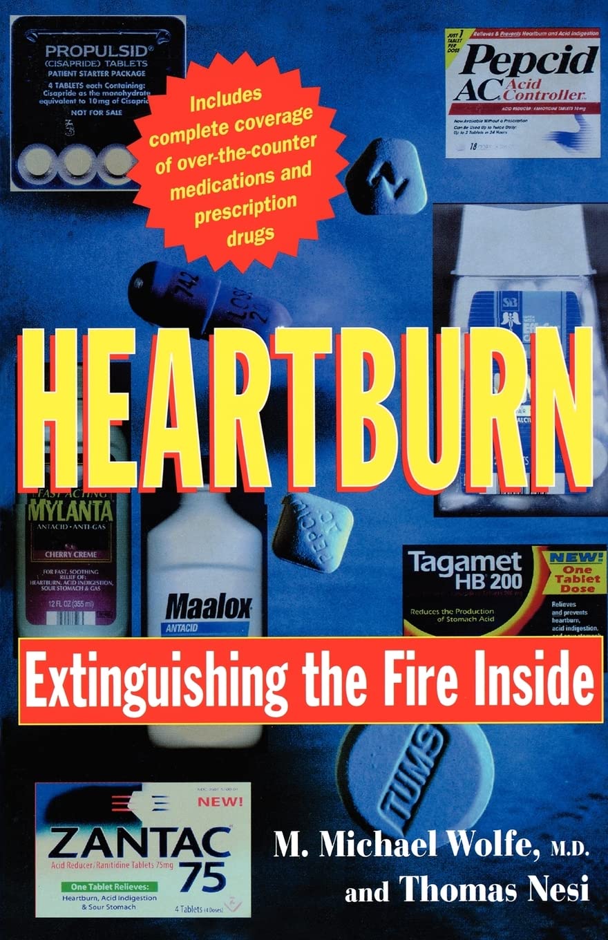 Heartburn: Extinguishing the Fire Inside: Nesi, Thomas J., Wolfe, M ...