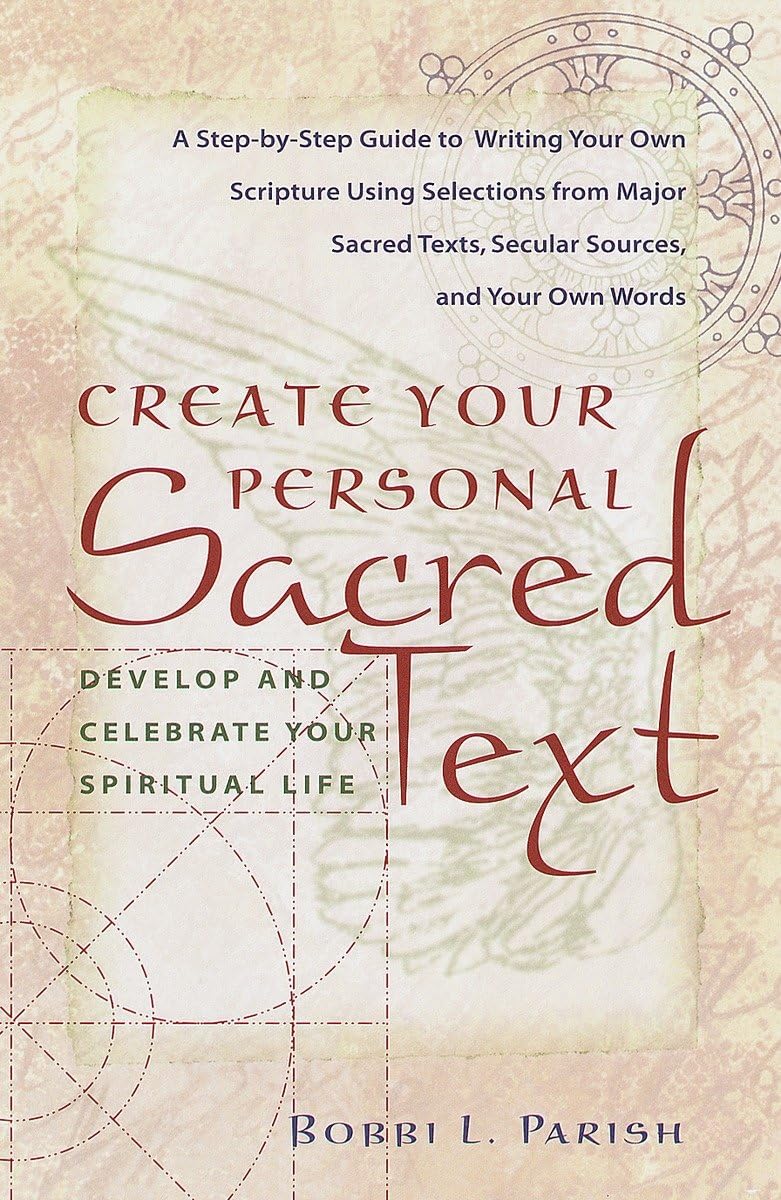 Create Your Personal Sacred Text: Develop and Celebrate Your Spiritual ...