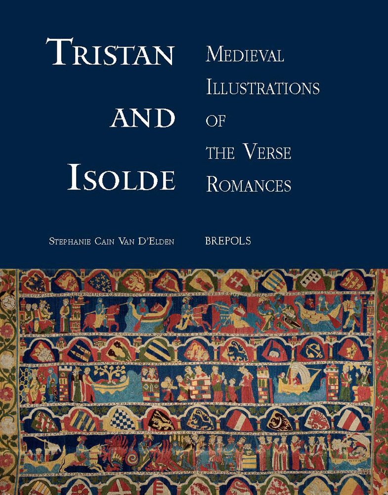 Tristan and Isolde: Medieval Illustrations of the Verse Romances ...