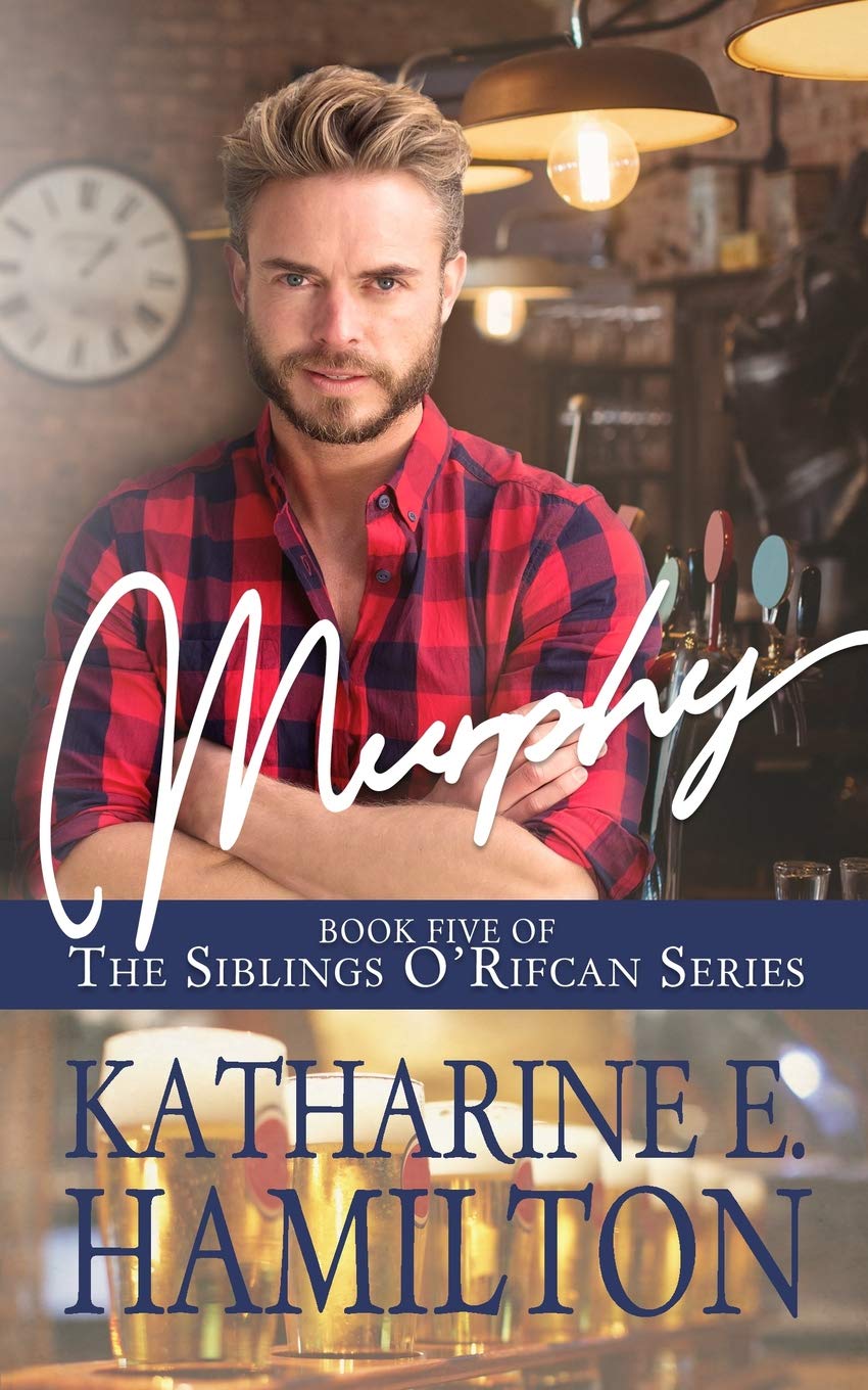 Murphy: Book Five of the Siblings O'Rifcan Series: Hamilton, Katharine ...