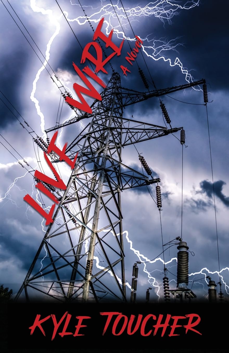 Live Wire: A Novel: Toucher, Kyle, Publishing, Crystal Lake ...