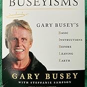 Amazon.com: Buseyisms: Gary Busey's Basic Instructions Before Leaving ...