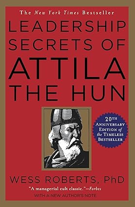 Leadership Secrets of Attila the Hun: Roberts, Wess: 9780446391061 ...