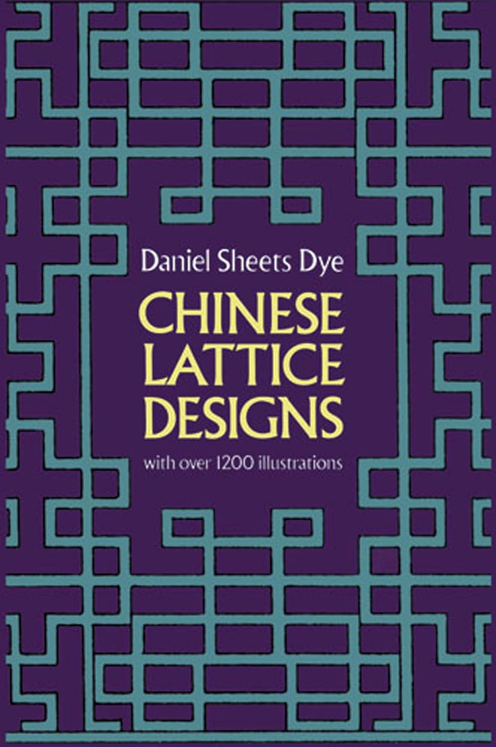 Chinese Lattice Designs (Dover Pictorial Archive): Dye, Daniel Sheets ...