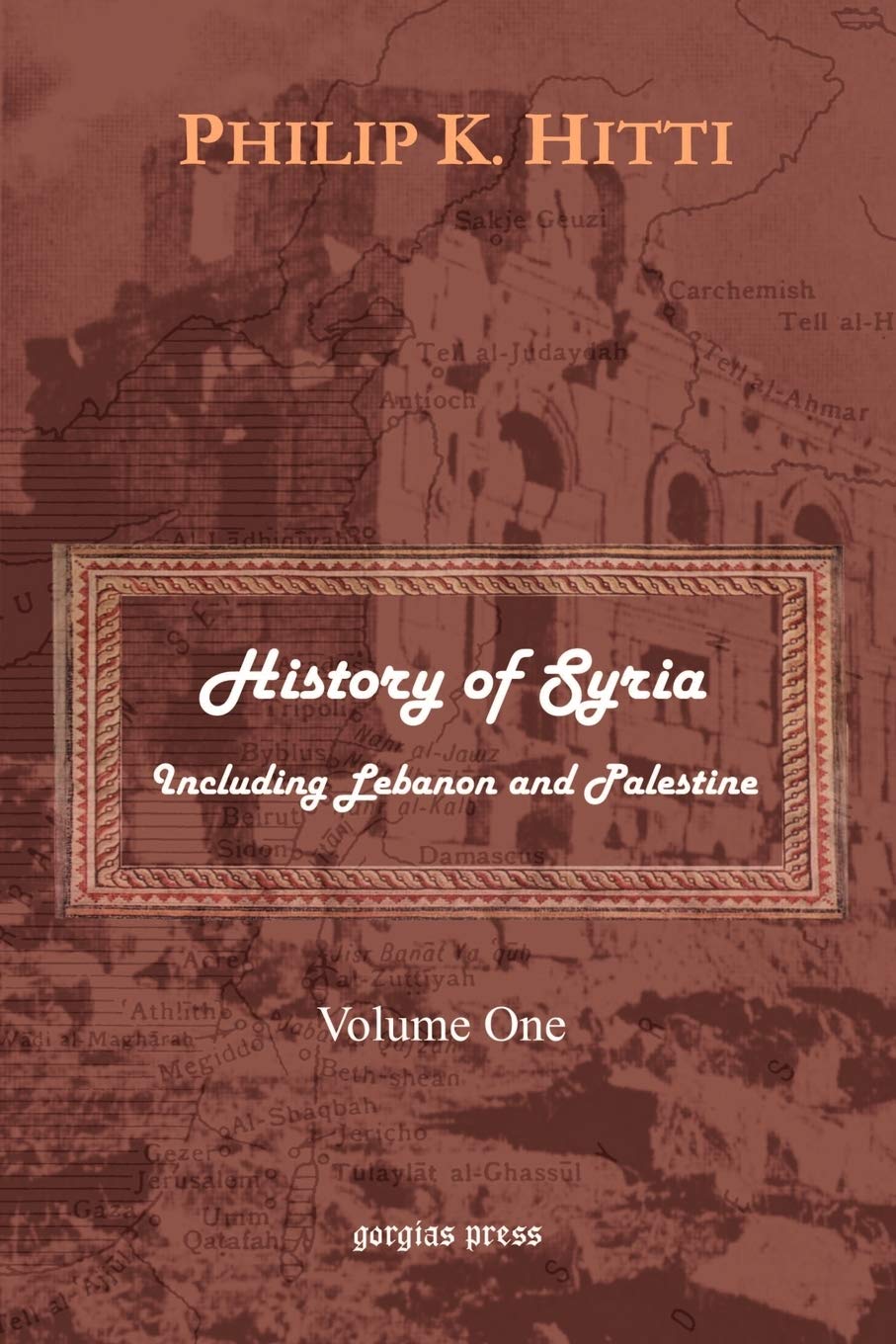 History of Syria Including Lebanon and Palestine, Vol. 1: Hitti, Philip ...