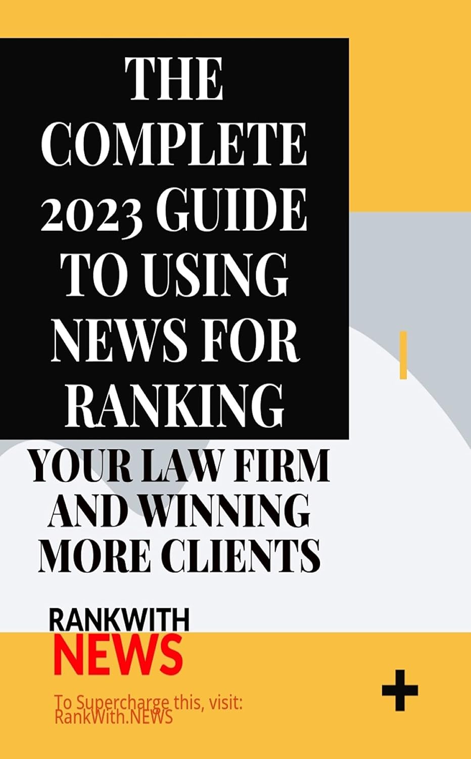 Amazon.com: Complete 2023 Guide To Using the News For Ranking Your Law ...