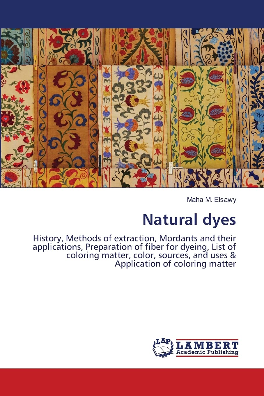 Buy Natural dyes: History, Methods of extraction, Mordants and their ...