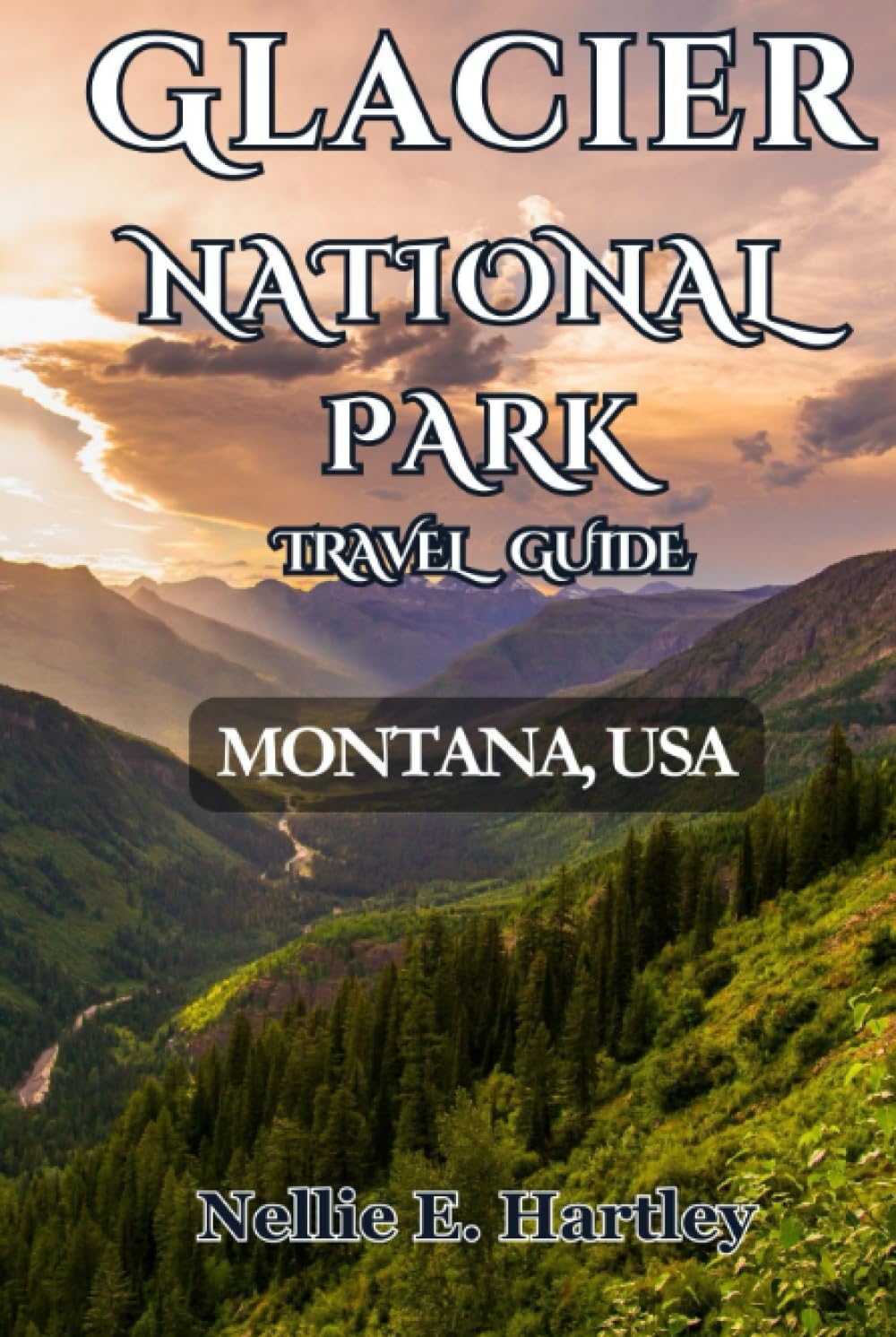 Glacier National Park Travel Guide: A Comprehensive Guide with Maps to ...