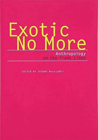 Exotic No More – Anthropology on the Front Lines: Amazon.co.uk ...
