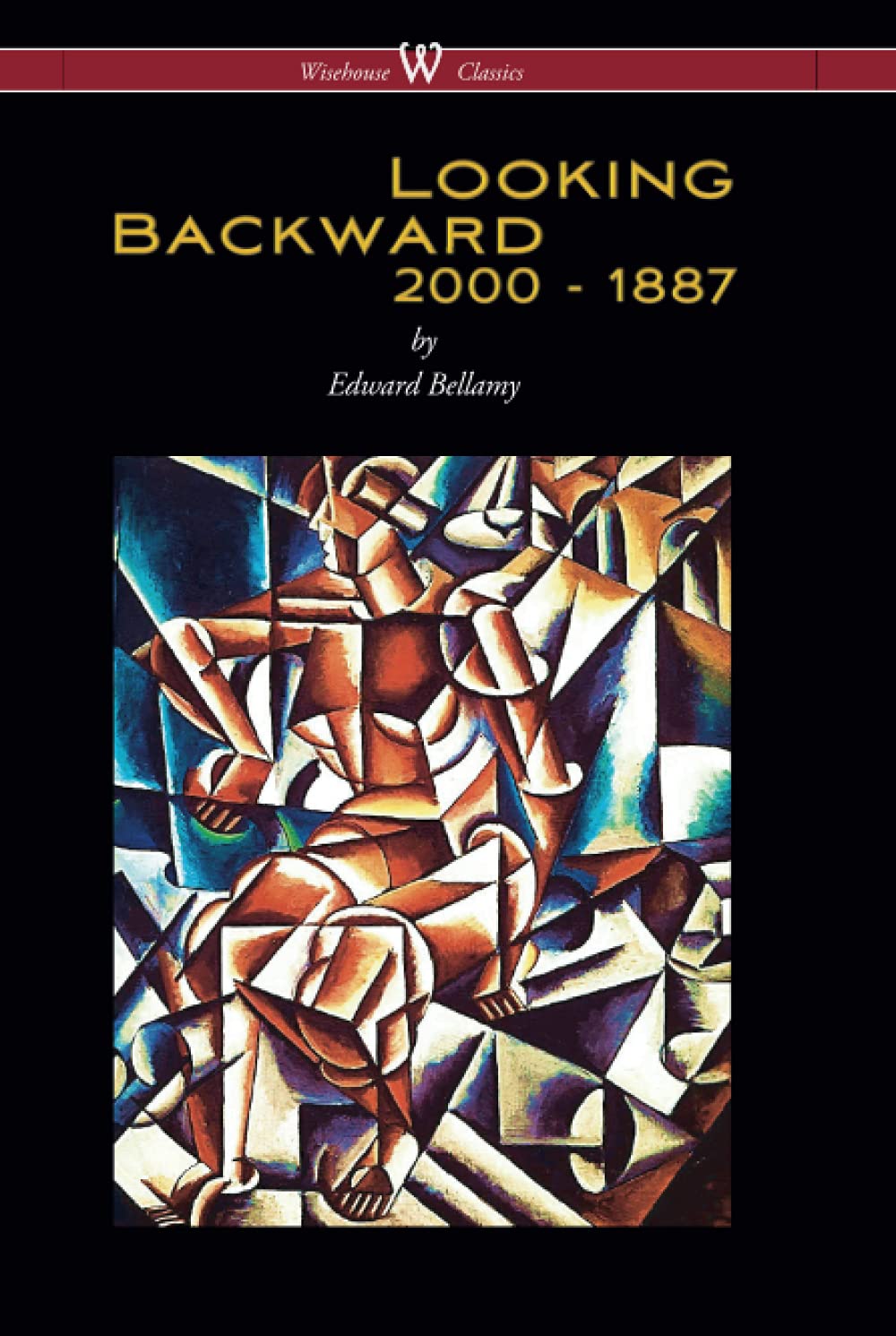 Looking Backward: 2000 to 1887 (Wisehouse Classics Edition): Edward ...
